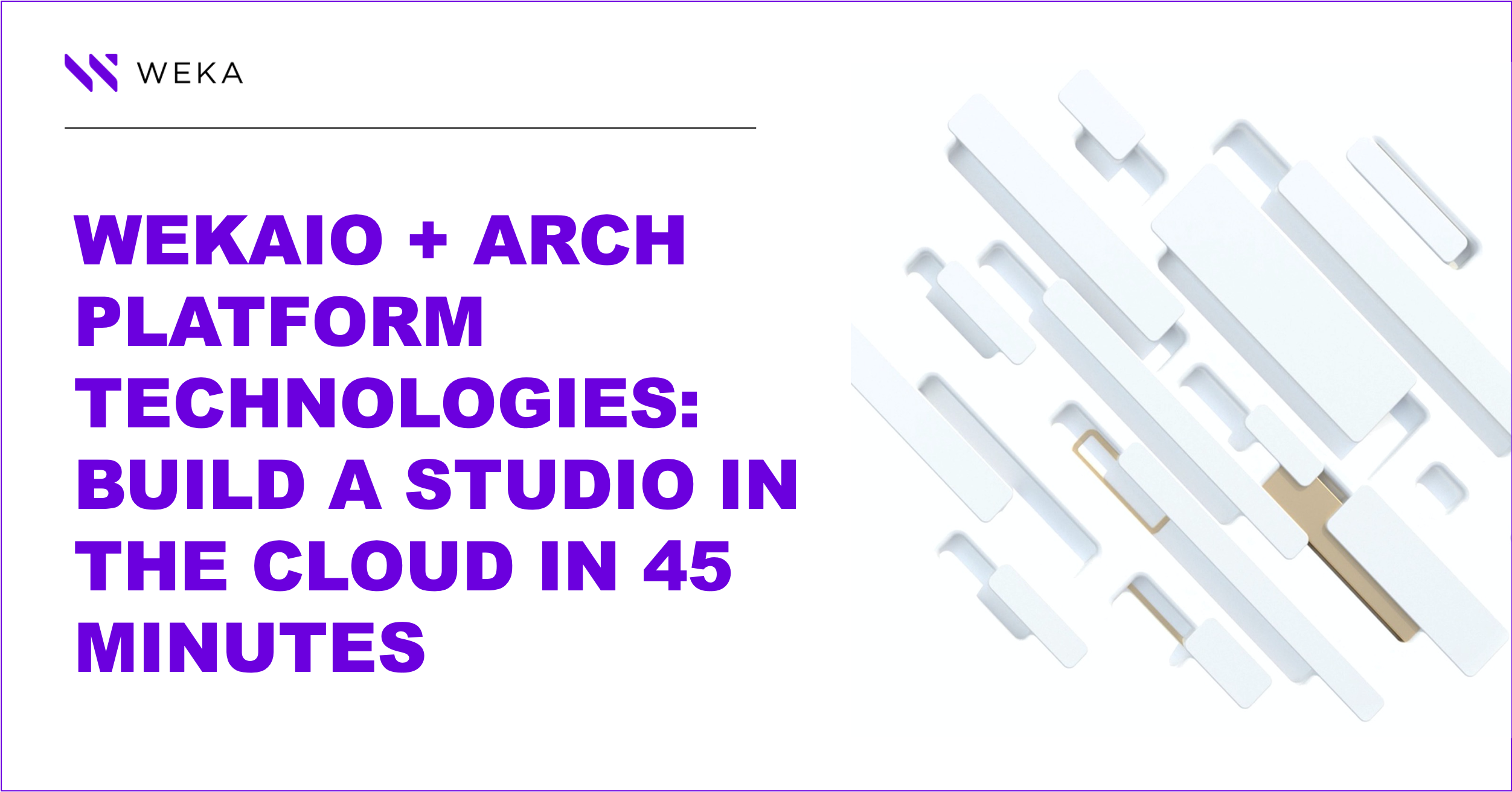 WekaIO + Arch Platform Technologies: Build a Studio in the Cloud in 45 ...