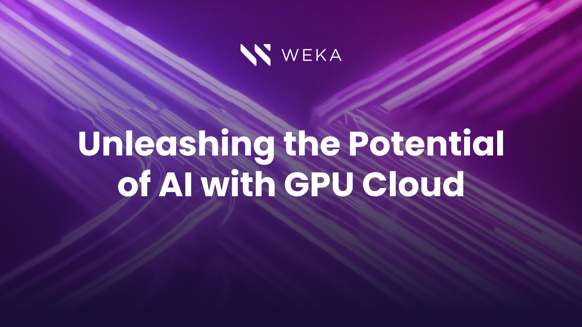 Unleashing the Potential of AI with GPU Cloud - WEKA