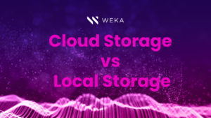 Cloud Storage vs Local Storage: Pros and Cons - WEKA