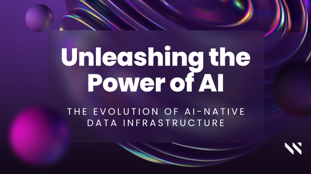 The Evolution of AI Native Data Infrastructure - WEKA