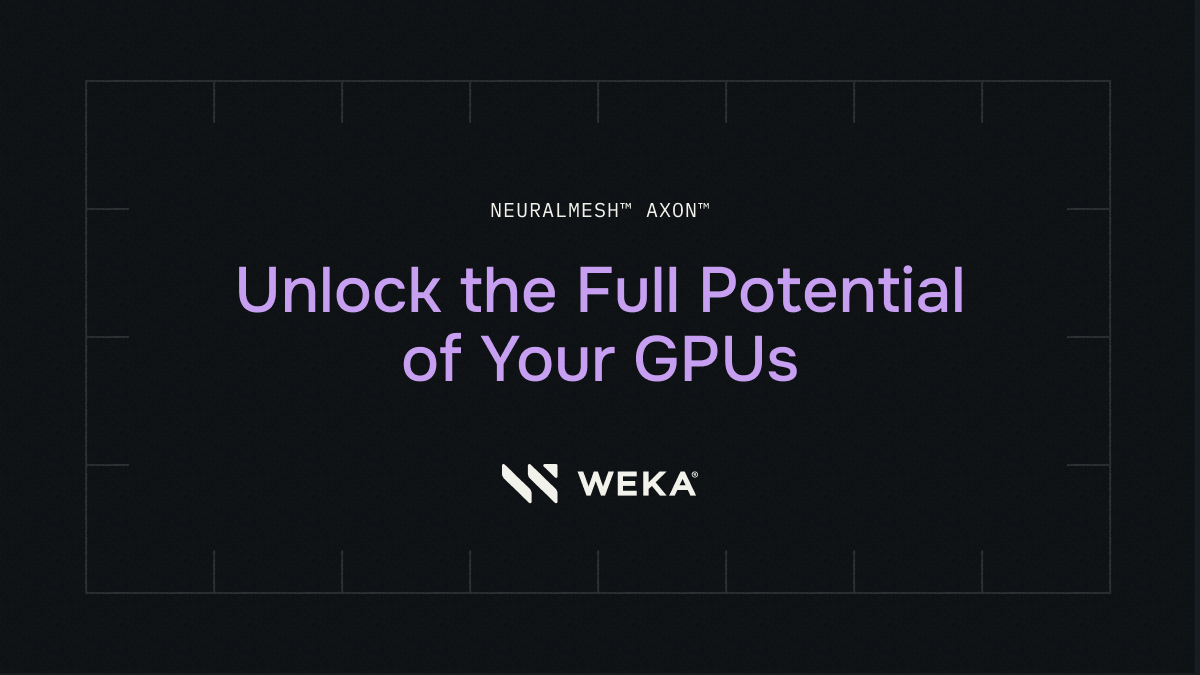 Unlock GPU Potential with NeuralMesh Axon by WEKA | Ultra-Low Latency AI Storage - WEKA
